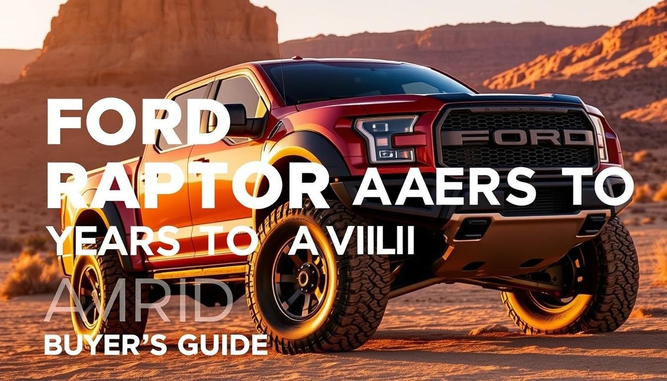 Ford Raptor Years To Avoid – Exclusive 7 Buyer’s Guide